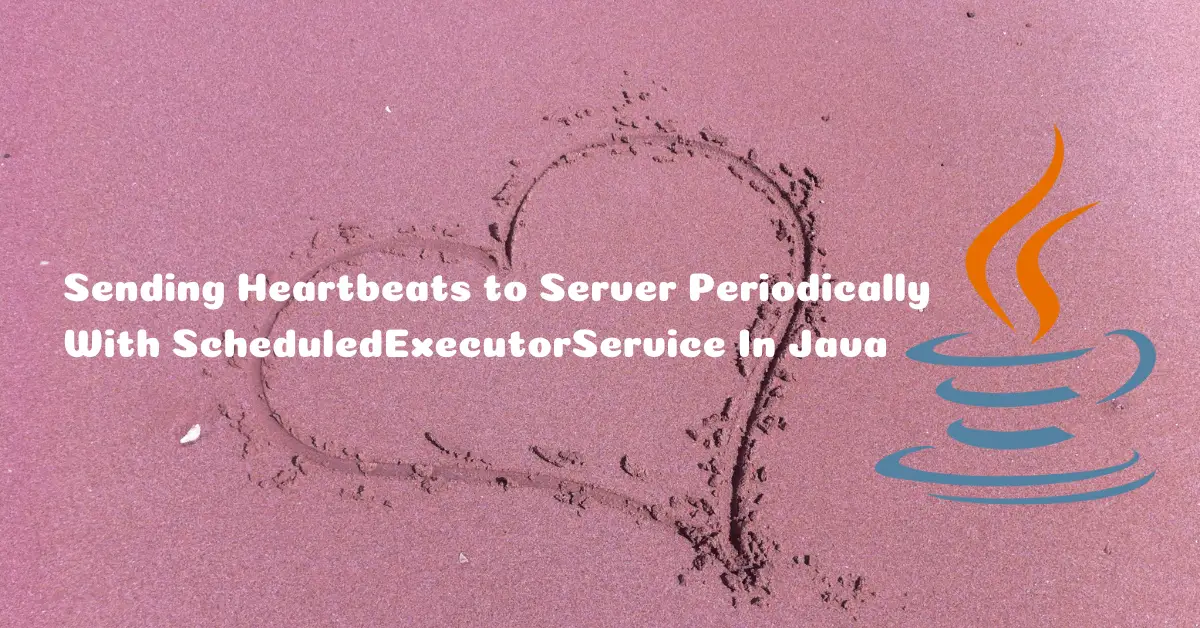 How To Send Heartbeats Periodically With ScheduledExecutorService In ...
